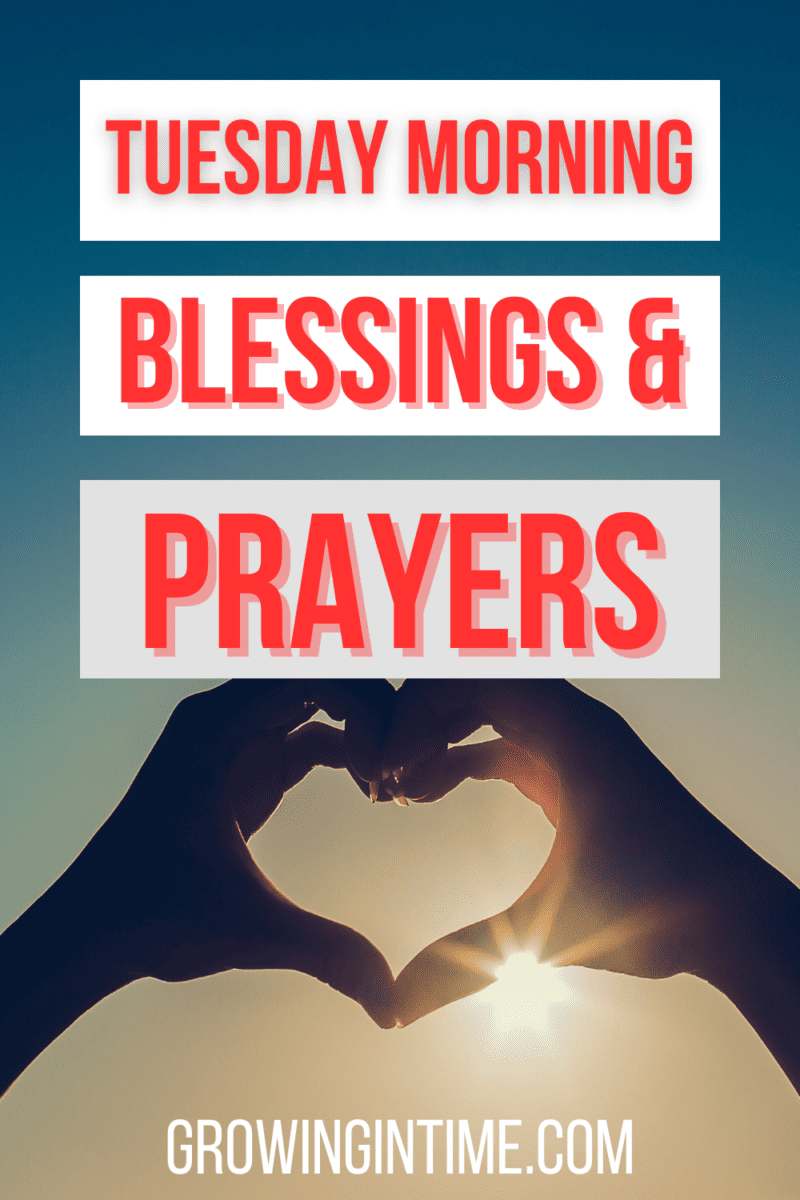 31 Tuesday Morning Blessings And Prayers (With Quotes) - Growing in Time