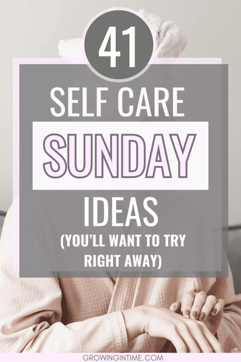41 Self-Care Sunday Ideas You’ll Want to Try Right Away - Growing in Time