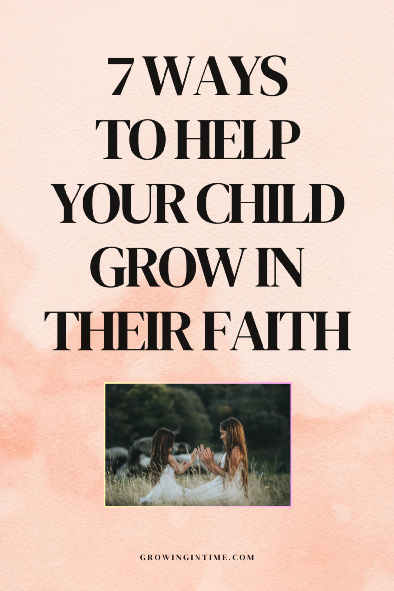 7 Beautiful Ways To Help Your Child Build Their Faith In God - Growing ...